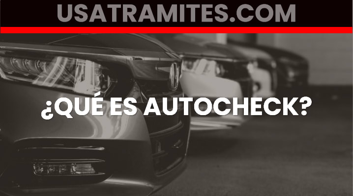 ¿Qué es Autocheck y Cómo Funcionan sus Reporte? ᐈ GUÍA【2025